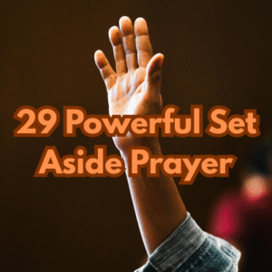29 Powerful Set Aside Prayer